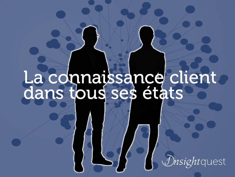 La connaissance client dans tous ses états
